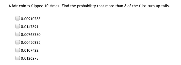 Solved A fair coin is flipped 10 times. Find the probability | Chegg.com