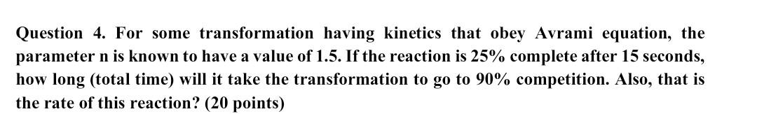 Solved Question 4. For some transformation having kinetics | Chegg.com