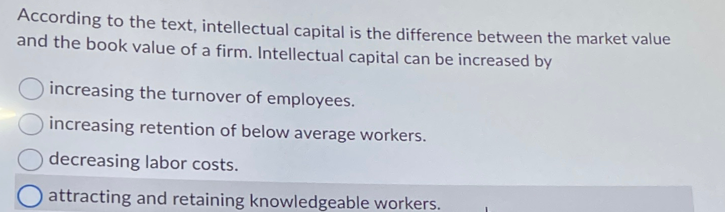 Solved According to the text, intellectual capital is the | Chegg.com