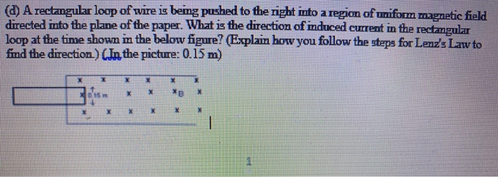 Solved (d) A rectangular loop of wire is being pushed to the | Chegg.com