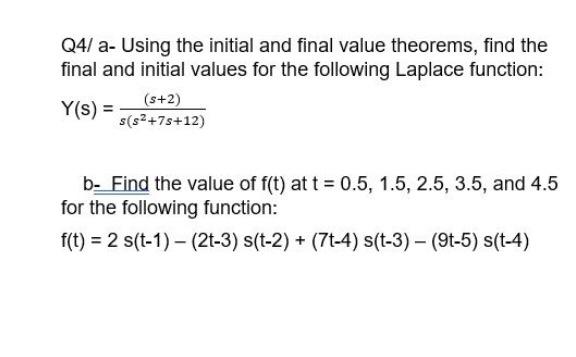 Solved Q4/ a- Using the initial and final value theorems, | Chegg.com