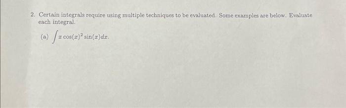 Solved 2. Certain integrals require using multiple | Chegg.com