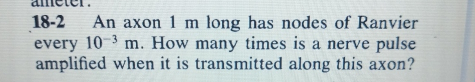 Solved 18-2 ﻿An axon 1m ﻿long has nodes of Ranvier every | Chegg.com