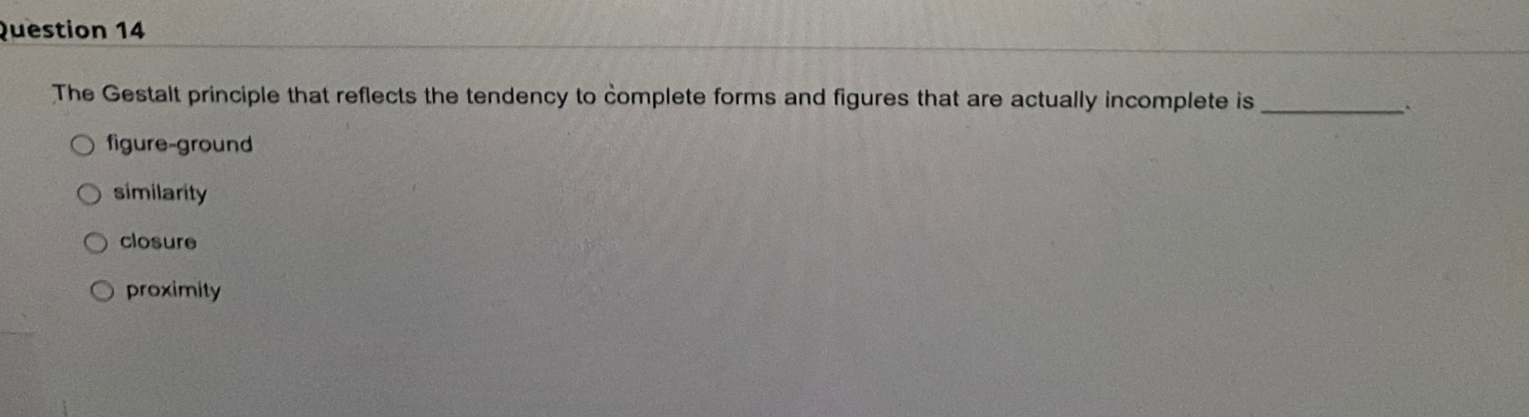 Solved 2uestion 14The Gestalt principle that reflects the | Chegg.com