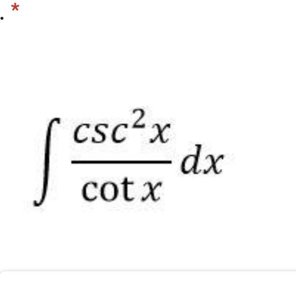 Solved * csc2x dx cotx | Chegg.com
