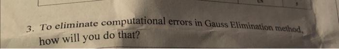 Solved 3. To eliminate computational errors in Gauss | Chegg.com