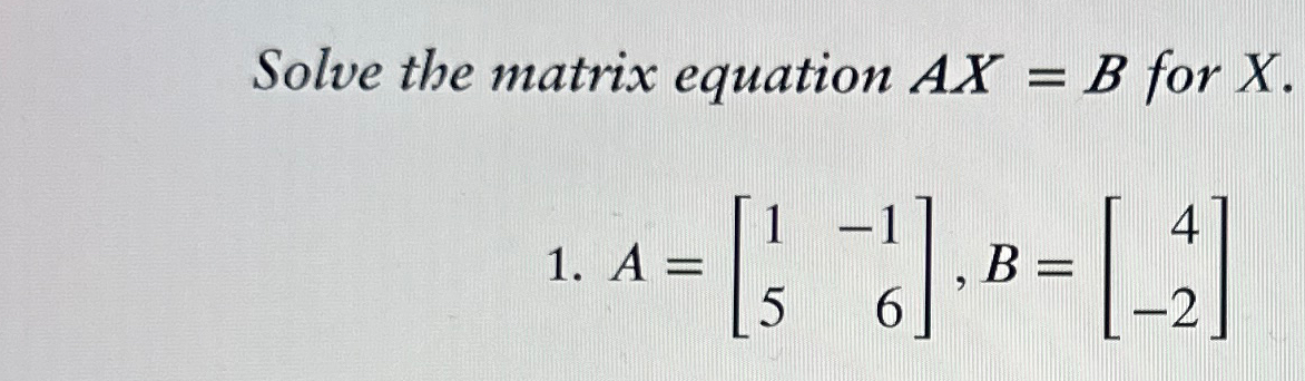 Solved Solve the matrix equation Ax=B ﻿for | Chegg.com