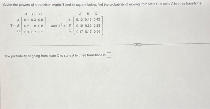 Given the powers of a transition matrix T and its | Chegg.com