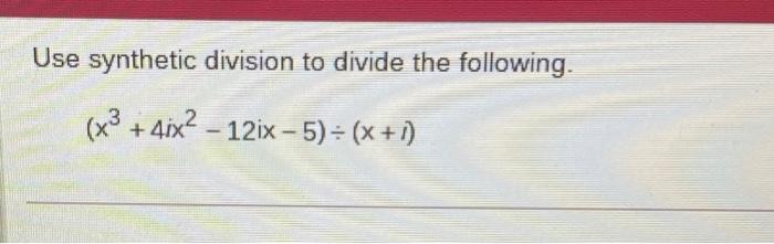 Solved Use synthetic division to divide the following. (x3 + | Chegg.com