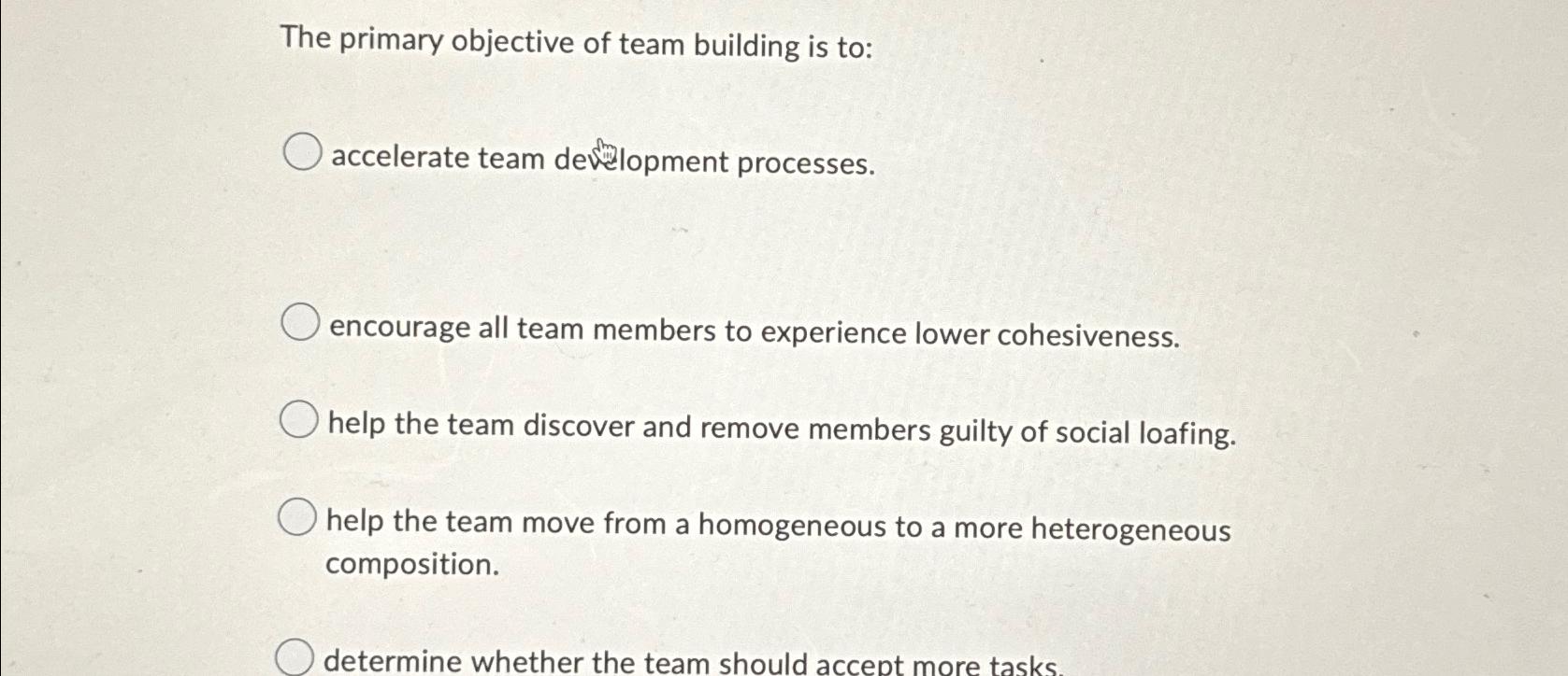 Solved The primary objective of team building is | Chegg.com