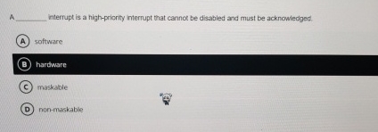 Solved A interrupt is a high-prionty interrupt that cannot | Chegg.com