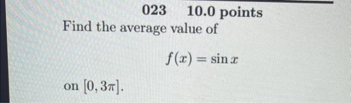 Solved Find the average value of f(x)=sinx on [0,3π]. | Chegg.com