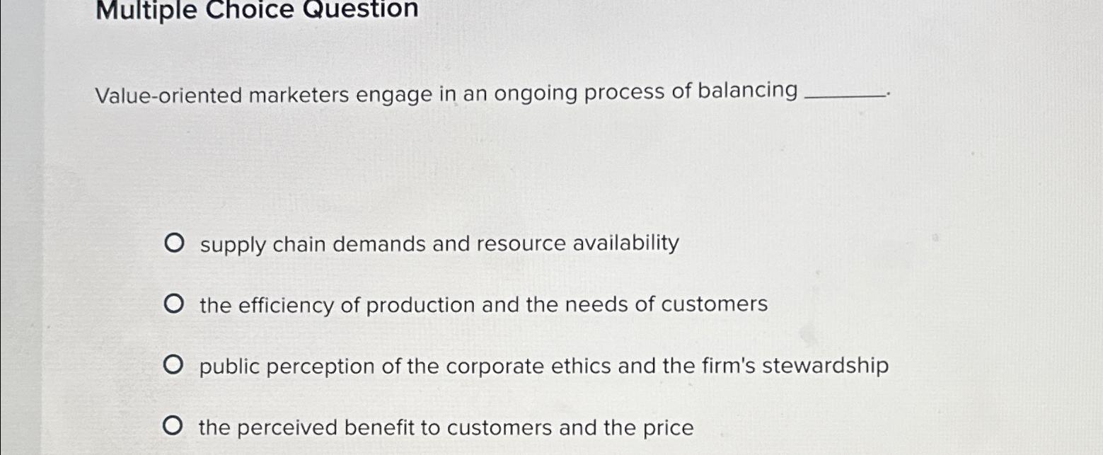 Solved Multiple Choice QuestionValue-oriented marketers | Chegg.com