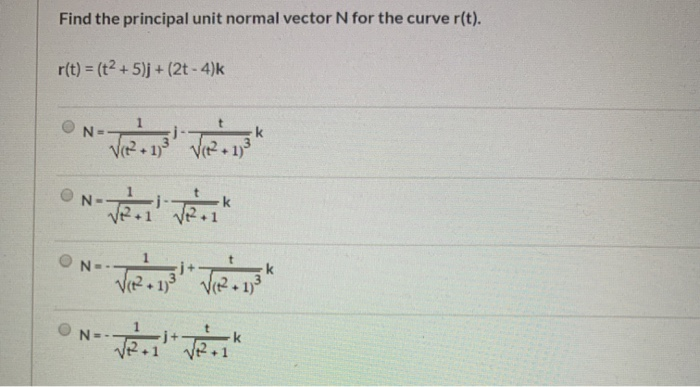 Solved Find the principal unit normal vector N for the curve | Chegg.com