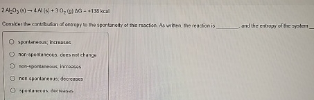 Solved 2Al2O3(s)-4Al(s)+3O2(g)ΔG=+133kcalConsider the | Chegg.com