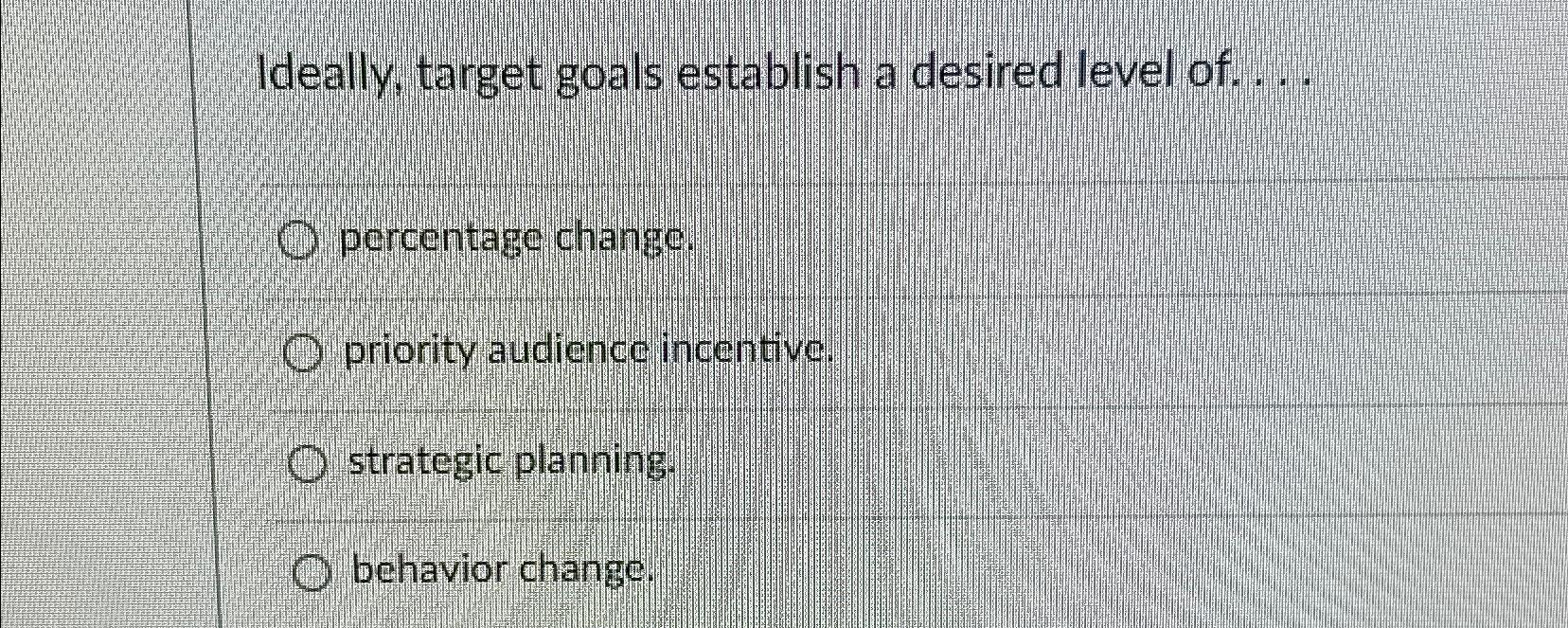 Solved Ideally, target goals establish a desired level | Chegg.com