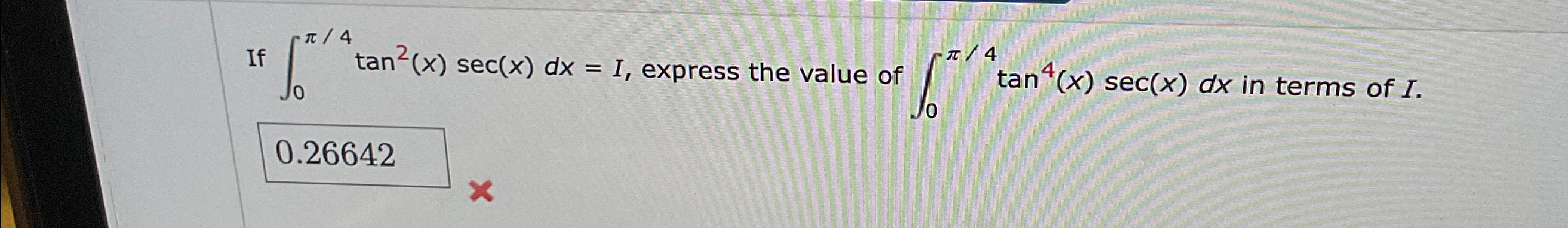 Solved If ∫0π4tan2 X Sec X Dx I Express The Value Of