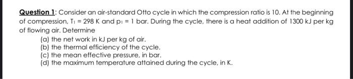 Solved Question 1: Consider an air-standard Otto cycle in | Chegg.com