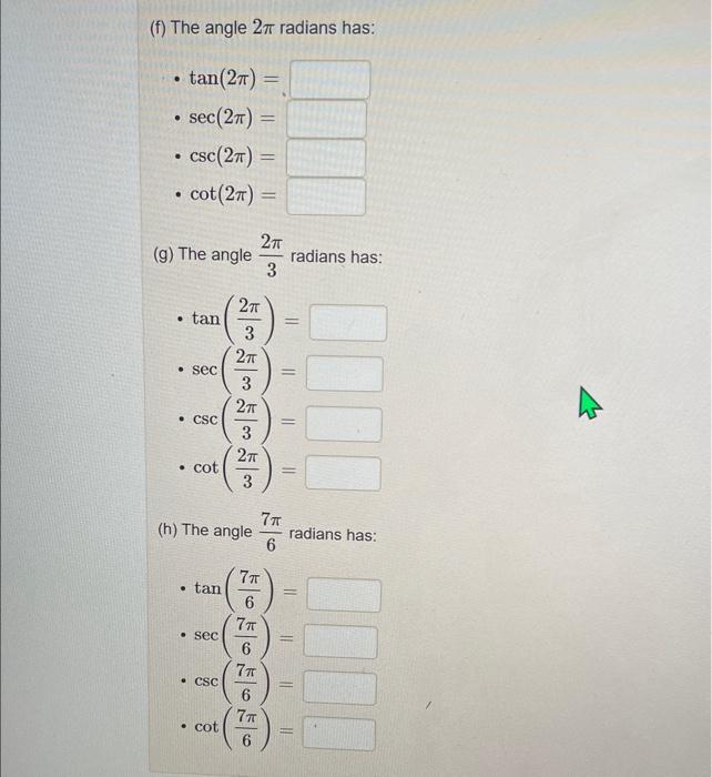 Solved (f) The angle 2π radians has: - tan(2π)= - sec(2π)= - | Chegg.com