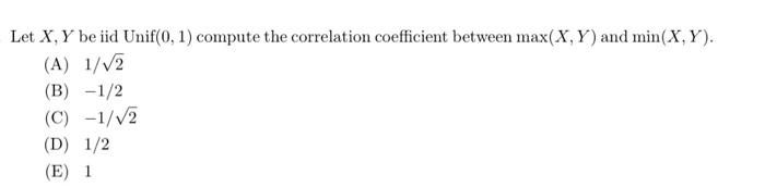 Solved Let X,Y be iid Unif( 0,1) compute the correlation | Chegg.com