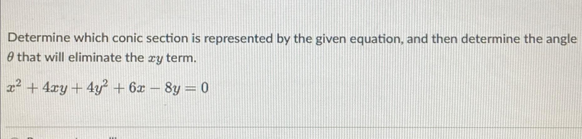 Solved Determine Which Conic Section Is Represented By The