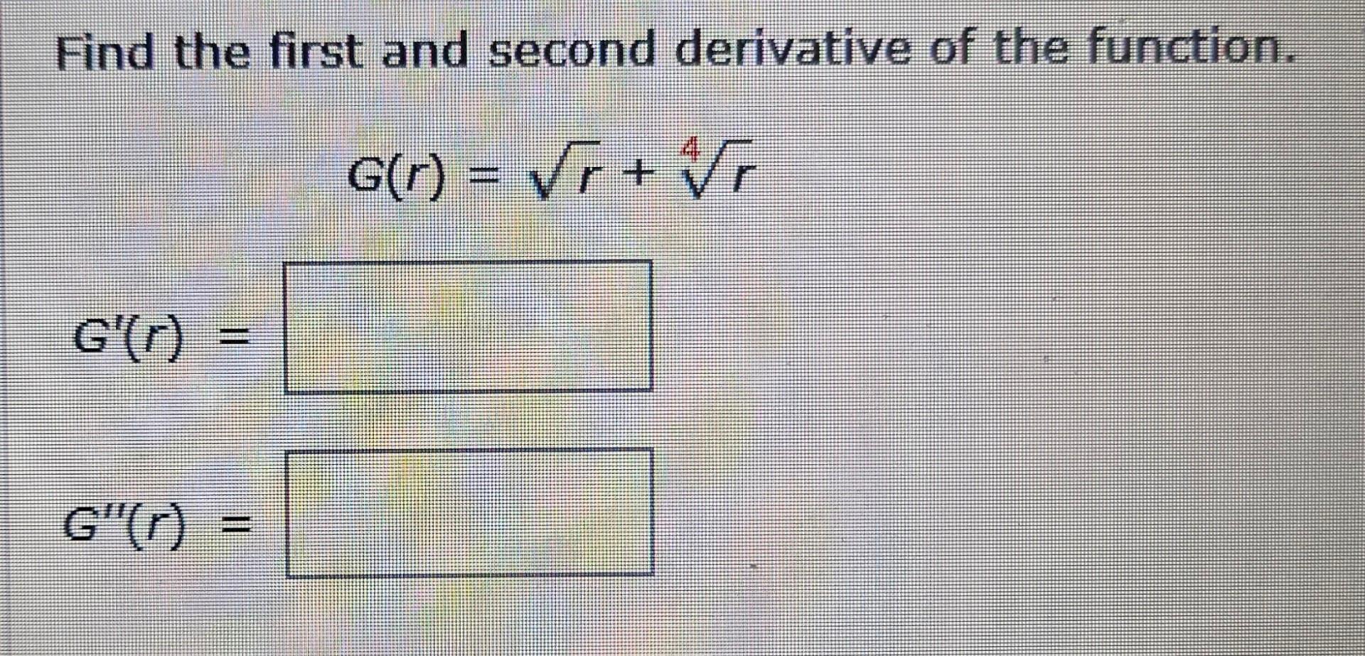 Solved Find the first and second derivative of the | Chegg.com