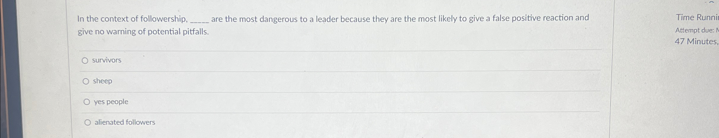 Solved In the context of followership, q, ﻿are the most | Chegg.com