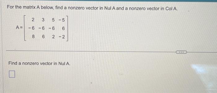 Solved For the matrix A below, find a nonzero vector in Nul | Chegg.com