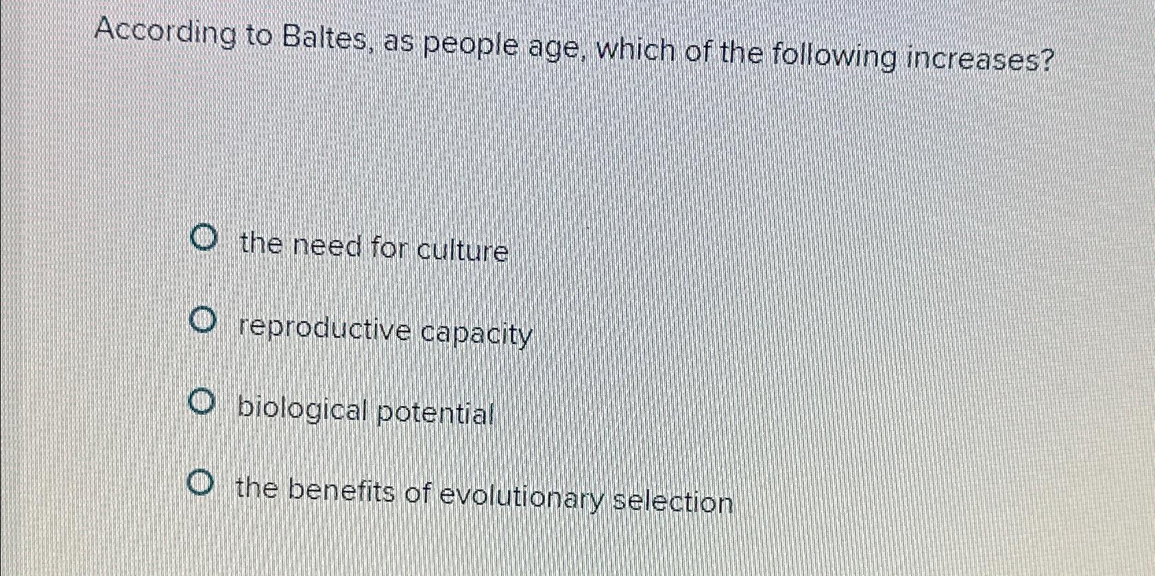 Solved According to Baltes, as people age, which of the | Chegg.com