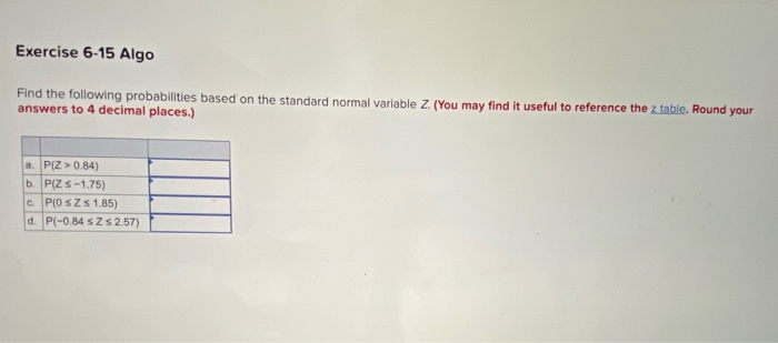 Solved Exercise 6-15 Algo Find the following probabilities | Chegg.com