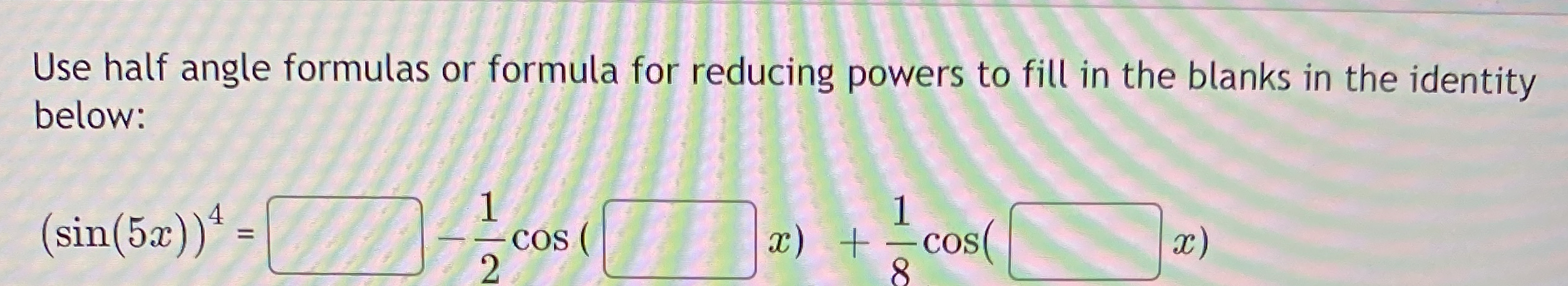 Solved Use half angle formulas or formula for reducing | Chegg.com