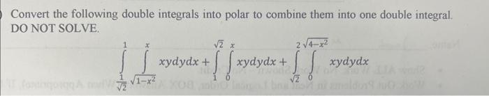 Solved Convert the following double integrals into polar to | Chegg.com