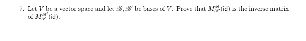 Solved Let V be a vector space and let B,B' be bases of V. | Chegg.com Solved Let V be a vector space and let B,B' be bases of V. | Chegg.com