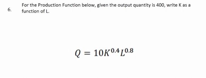 Solved For the Production Function below, given the output | Chegg.com
