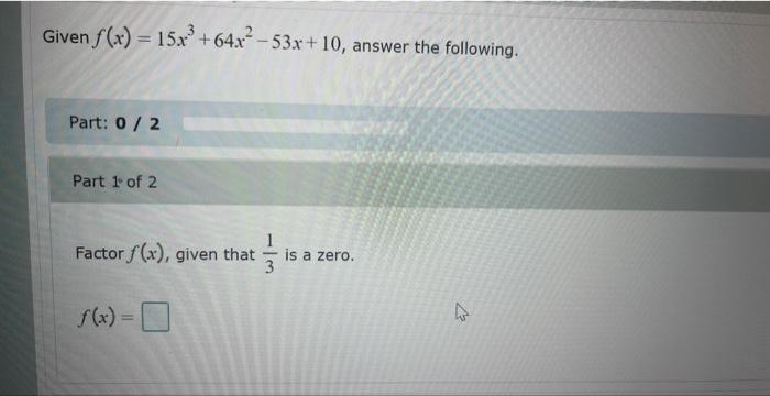 Solved ven f(x)=15x3+64x2−53x+10, ans Part: 0/2 Part 1 of 2 | Chegg.com