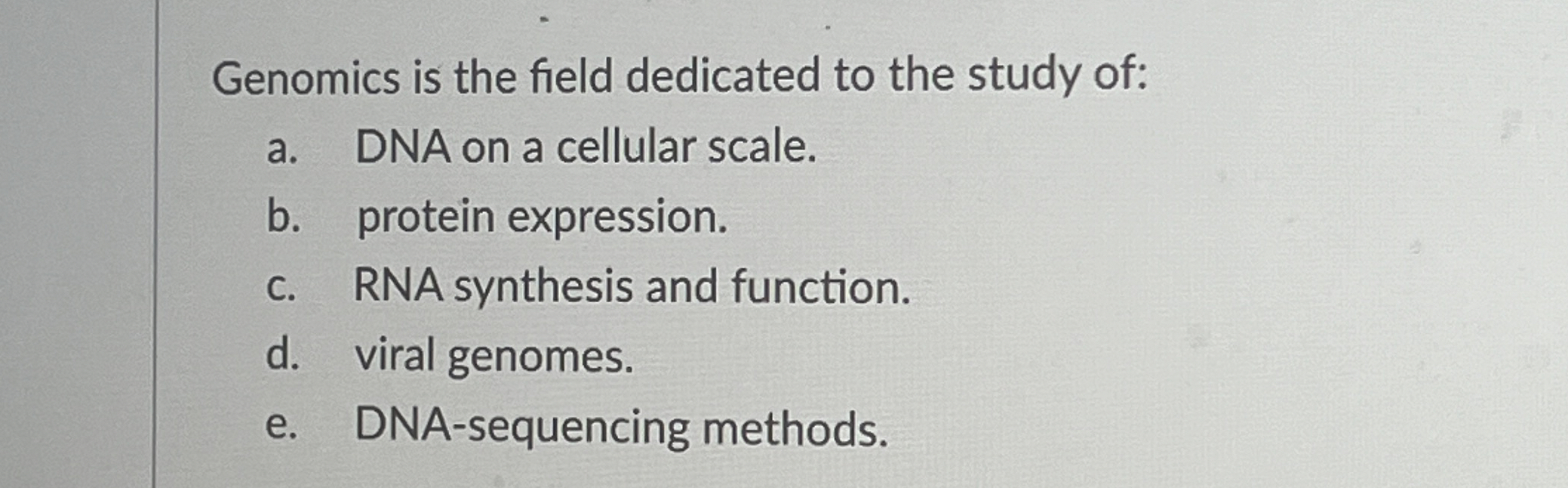 Solved Genomics is the field dedicated to the study of:a. | Chegg.com