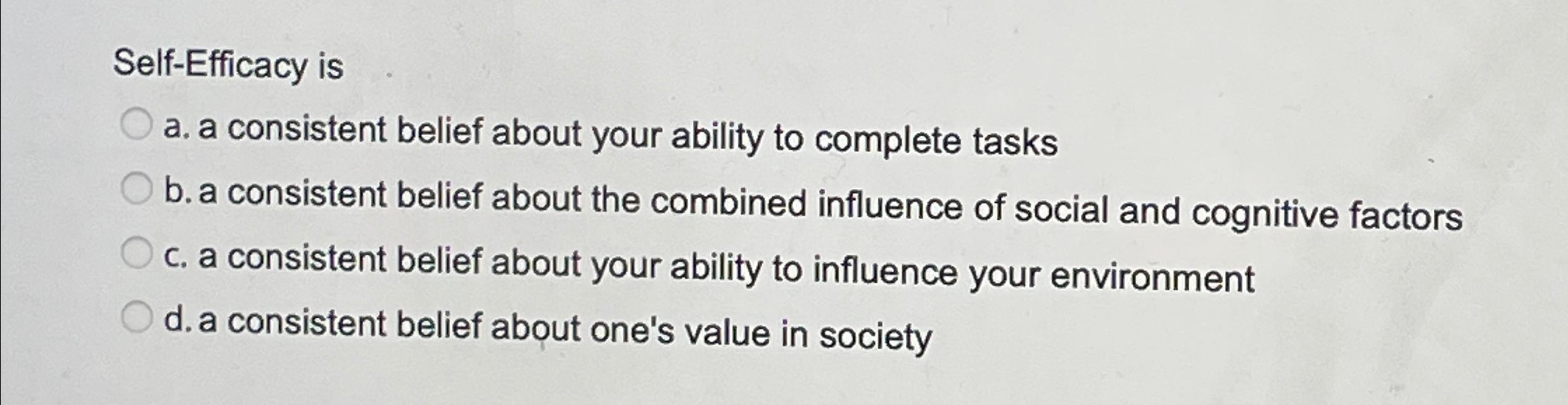 Solved Self-Efficacy is ﻿a. ﻿a consistent belief about your | Chegg.com