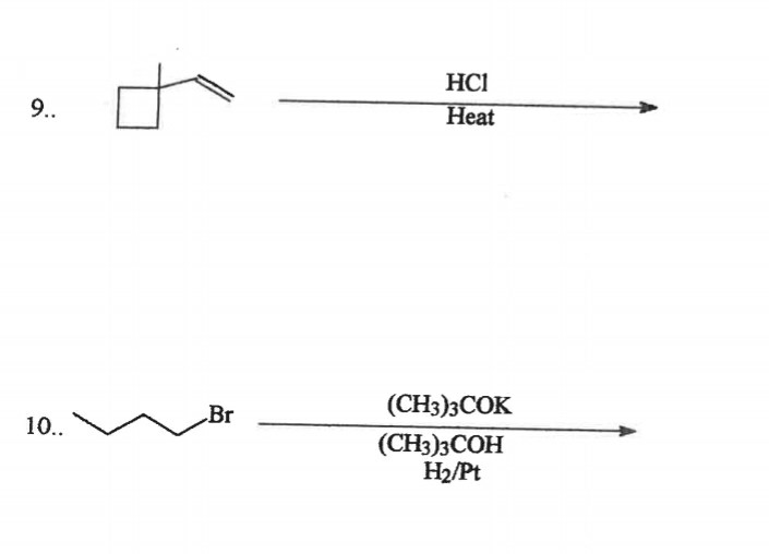 Solved 9.. HCI Heat Br 10.. (CH3)3COK (CH3)3COH H2/Pt | Chegg.com