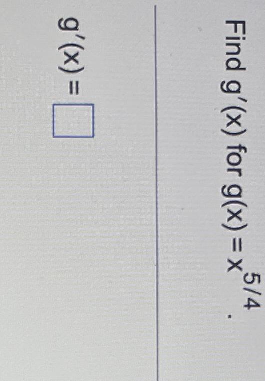 Solved Find g'(x) ﻿for g(x)=x54g'(x)= | Chegg.com
