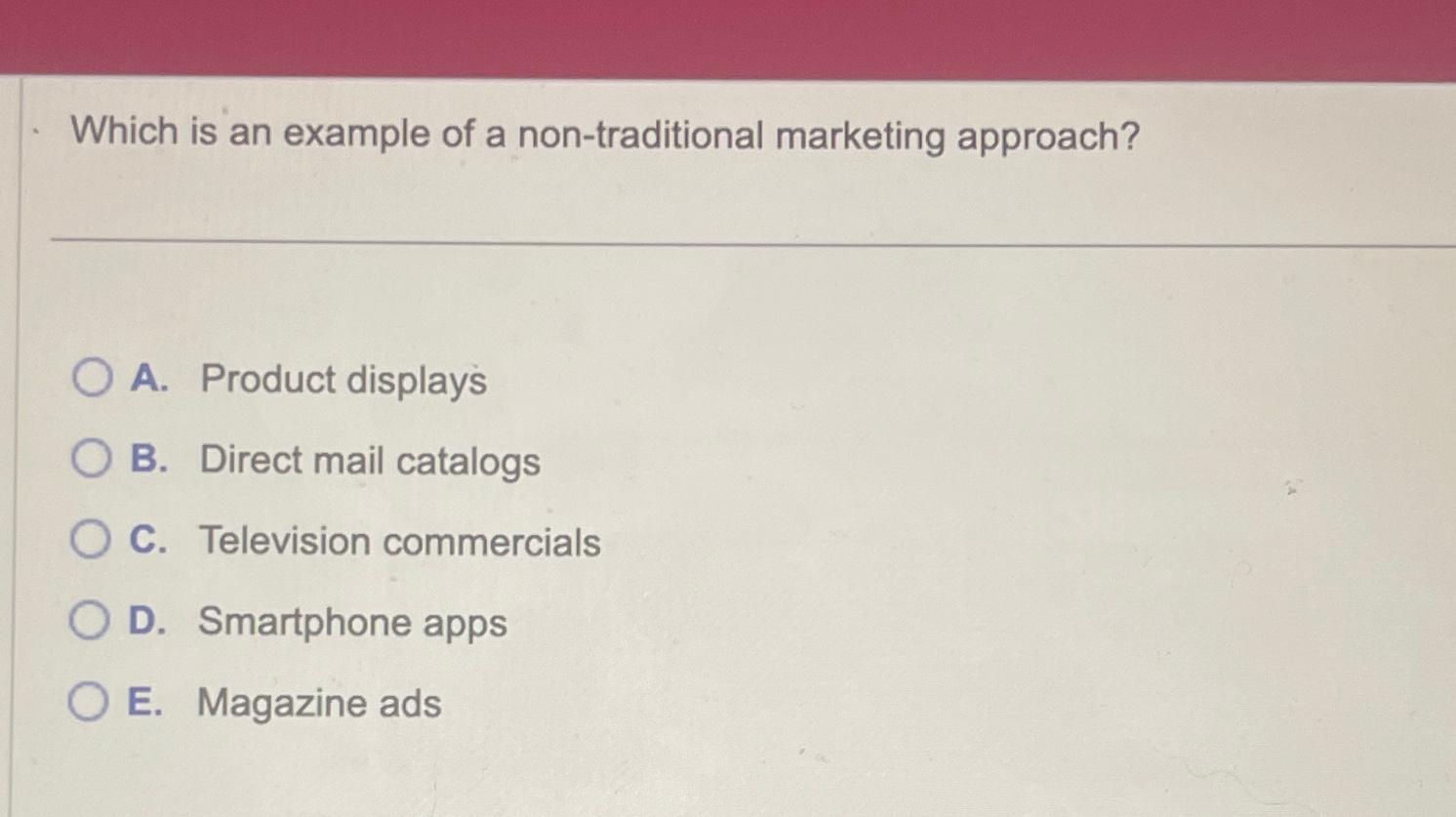 Solved Which is an example of a non-traditional marketing | Chegg.com