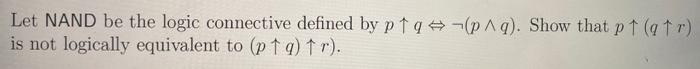 Solved Let NAND be the logic connective defined by ptq-( | Chegg.com