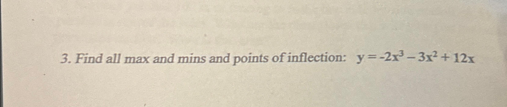 Solved Find all max and mins and points of inflection: | Chegg.com