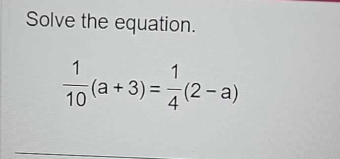 Solved Solve the equation.110(a+3)=14(2-a) | Chegg.com