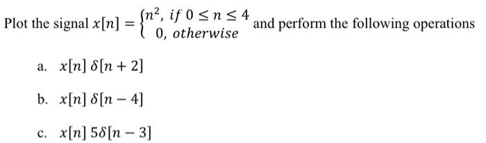 Solved Plot the signal x[n]={n2, if 0≤n≤40, otherwise and | Chegg.com