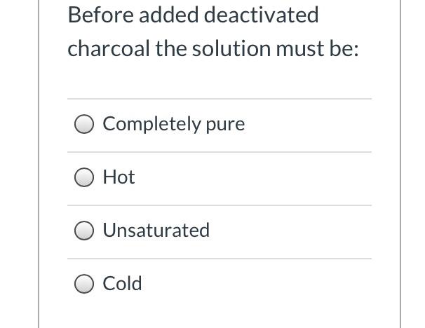 Solved Before added deactivated charcoal the solution must | Chegg.com
