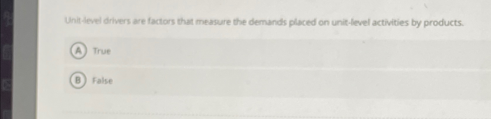 Solved Unit-level drivers are factors that measure the | Chegg.com