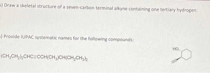 Solved 5) Draw a skeletal structure of a seven-carbon | Chegg.com