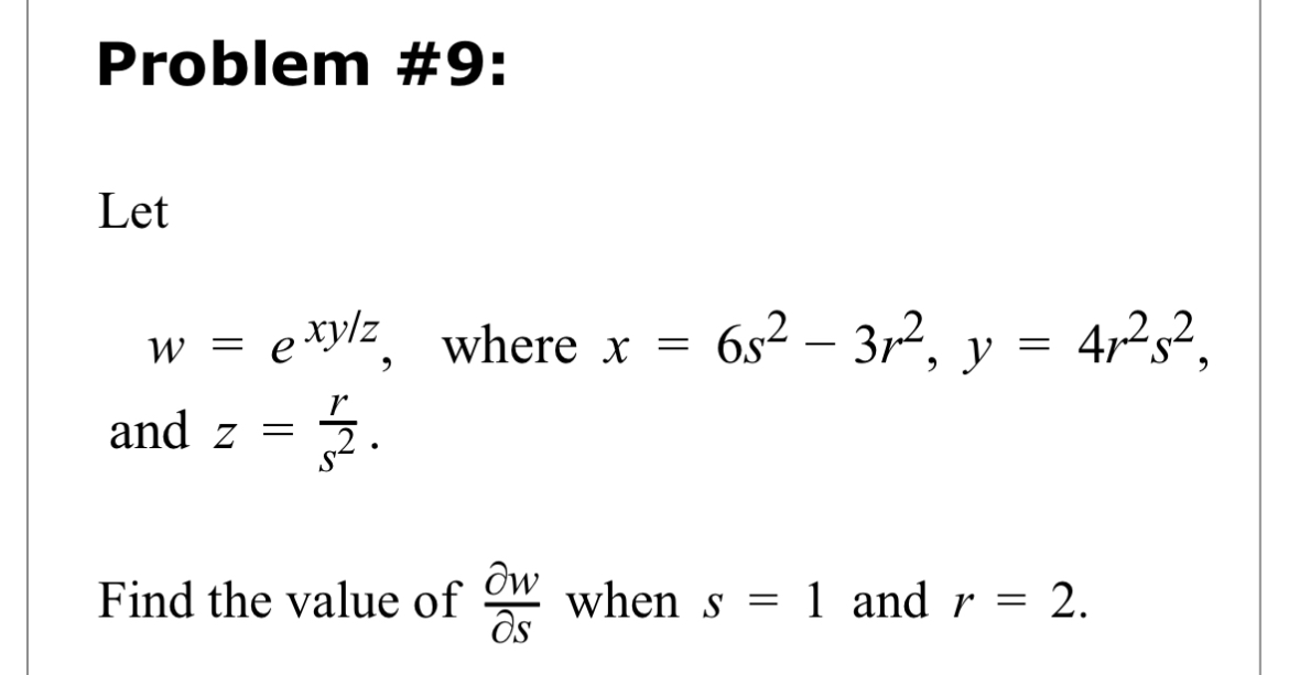Solved Problem #9:Letw=exyz, ﻿where x=6s2-3r2,y=4r2s2,and | Chegg.com