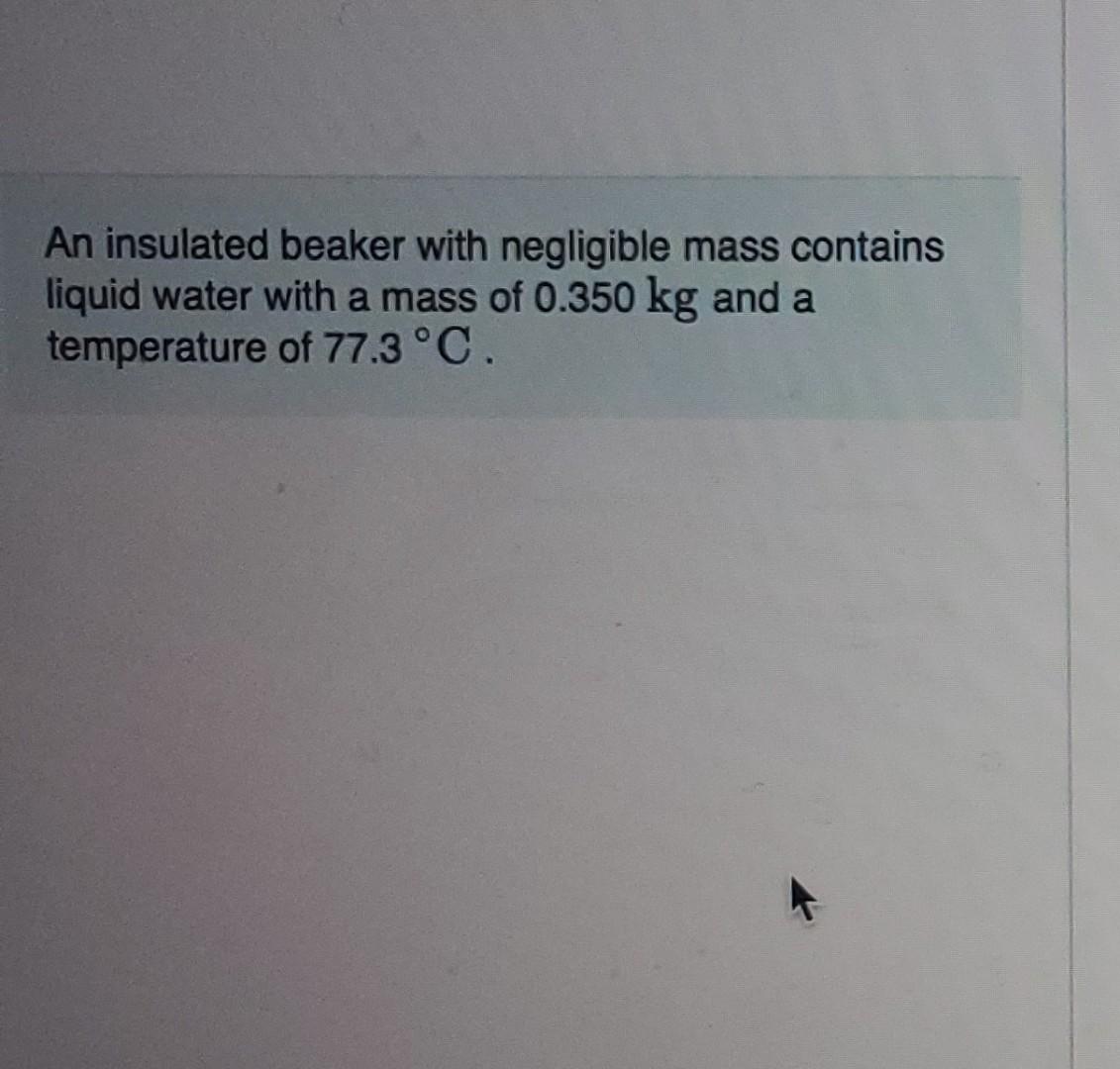Solved An insulated beaker with negligible mass contains | Chegg.com