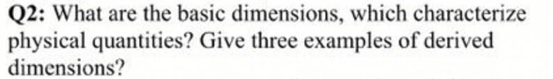 Solved Q2: What are the basic dimensions, which characterize | Chegg.com
